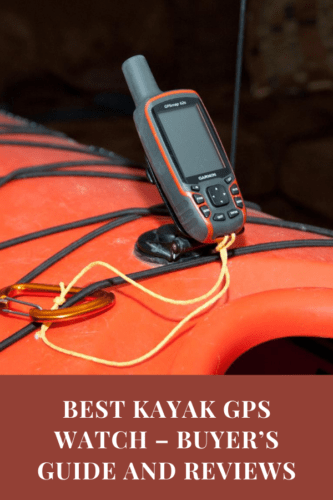 Best Kayak GPS Watch – Buyer’s Guide and Reviews - Kayak Help