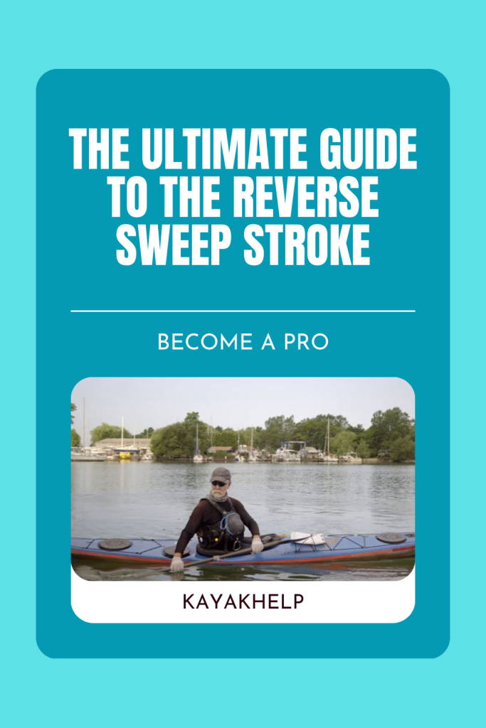 The Ultimate Guide To The Reverse Sweep Stroke - Kayak Help
