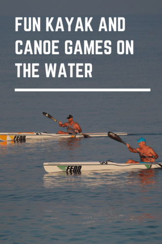 10 Fun Kayak And Canoe Games On The Water - Kayak Help