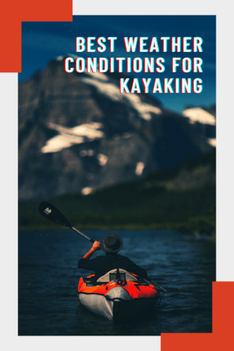 Best Weather Conditions For Kayaking - Kayak Help