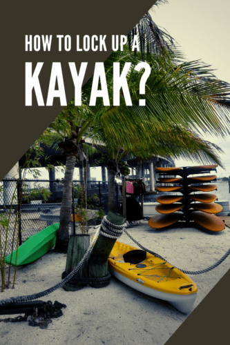How To Lock Up A Kayak? - Kayak Help