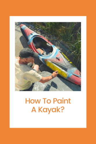How To Paint A Kayak? - Kayak Help