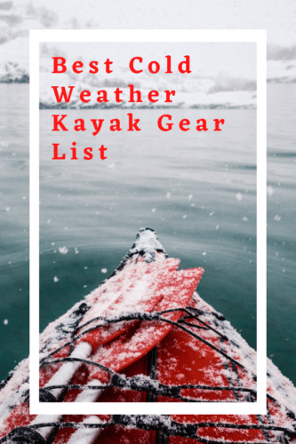 Best Cold Weather Kayak Gear List - Kayak Help