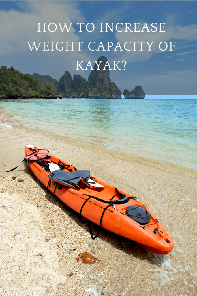 How To Increase Weight Capacity of Kayak? - Kayak Help