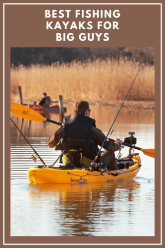 11 Best Fishing Kayaks For Big Guys - Kayak Help