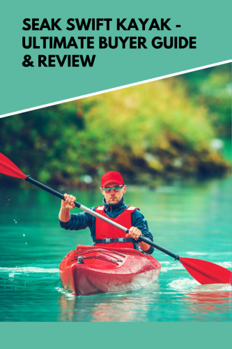 Seak Swift Kayak - Ultimate Buyer Guide & Review - Kayak Help