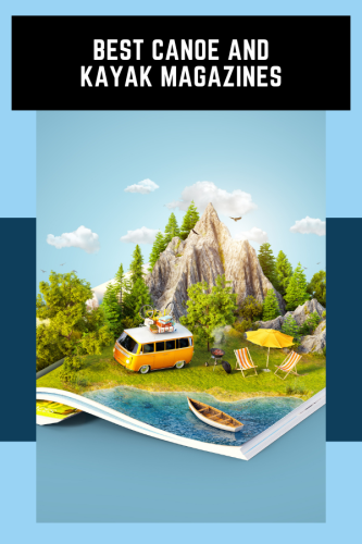 10 Best Canoe And Kayak Magazines 2025 - Kayak Help