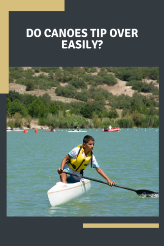 Do Canoes Tip Over Easily? - Kayak Help