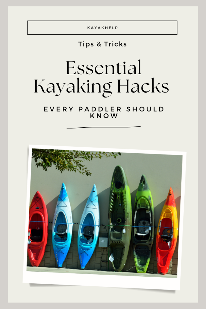 26 Essential Kayaking Hacks Every Paddler Should Know - Kayak Help