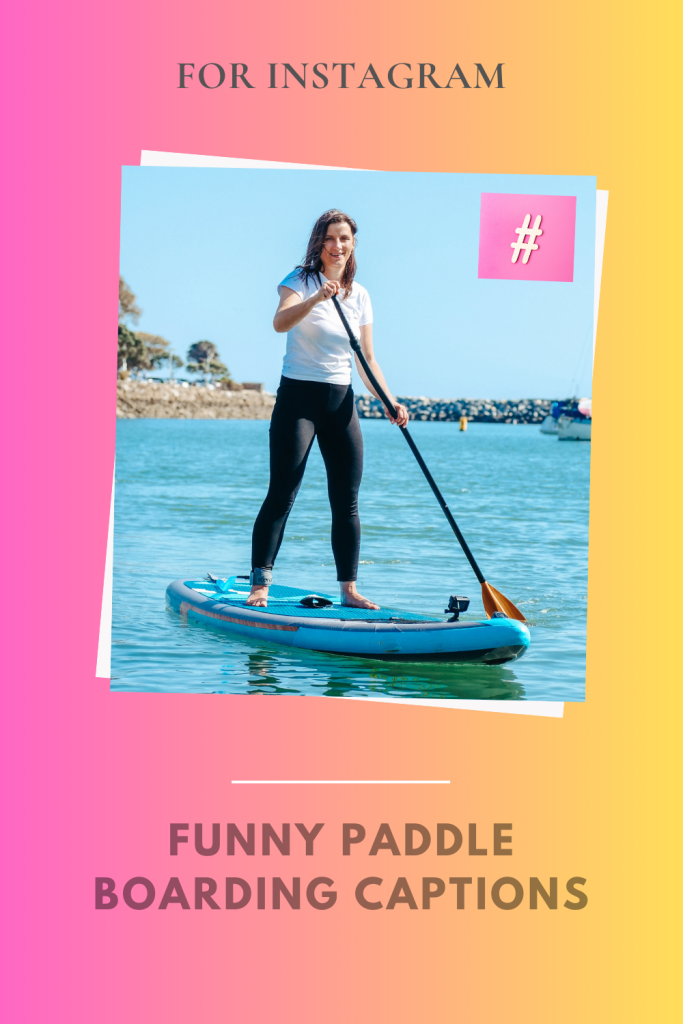 100+ Funny Paddle Boarding Captions For Instagram - Kayak Help