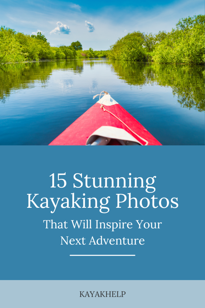 15 Stunning Kayaking Photos That Will Inspire Your Next Adventure ...